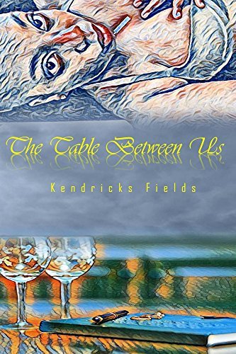 The Table Between Us by Kendricks Fields | Goodreads