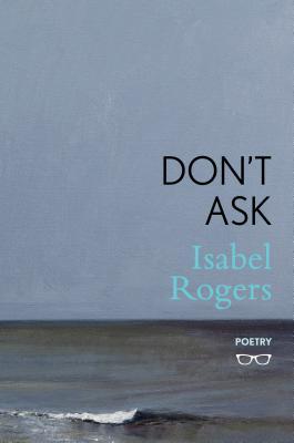 Don't Ask by Isabel Rogers | Goodreads