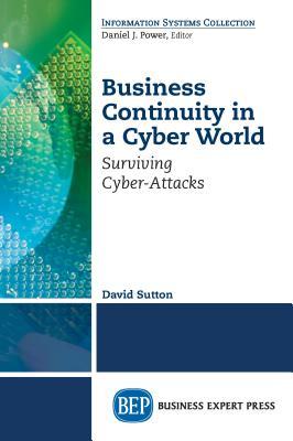 Business Continuity in a Cyber World: Surviving Cyberattacks by David ...