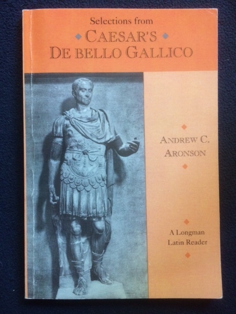 Selections From Caesar's De Bello Gallico by Andrew C. Aronson | Goodreads