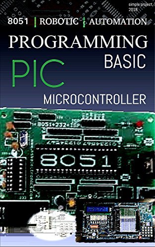 PROGRAMMING BASIC PIC MICROCONTROLLER FOR BEGINNERS by josha kiplek ...