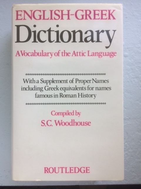 English-Greek Dictionary : A Vocabulary of the Attic Language by S.C ...