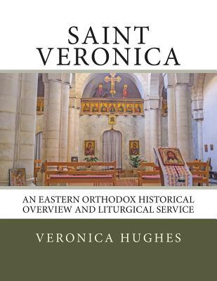 Saint Veronica: An Eastern Orthodox Historical Overview and Liturgical ...