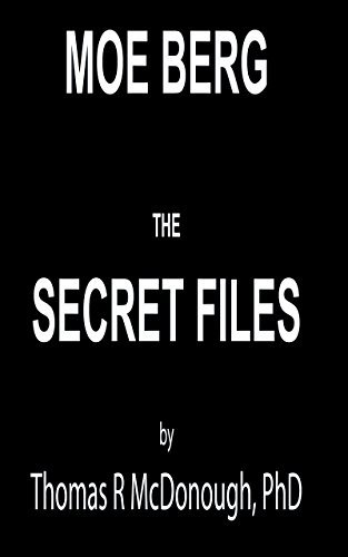 MOE BERG: THE SECRET FILES by Thomas McDonough | Goodreads