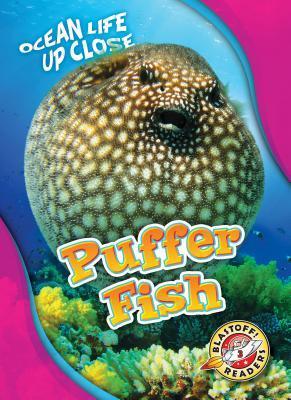 Puffer Fish (Ocean Life Up Close) by Rebecca Pettiford | Goodreads