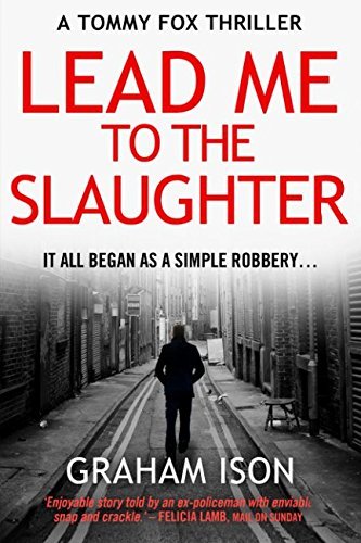 Lead Me To The Slaughter (A Tommy Fox Thriller) by Graham Ison | Goodreads