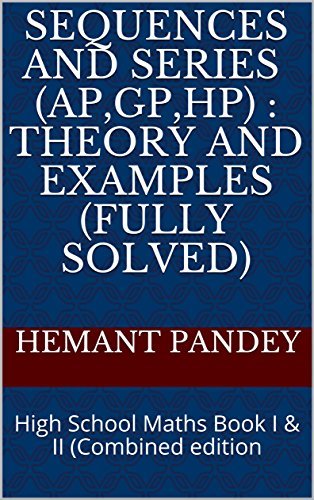 Sequences and series (AP,GP,HP) : Theory and examples (Fully solved ...