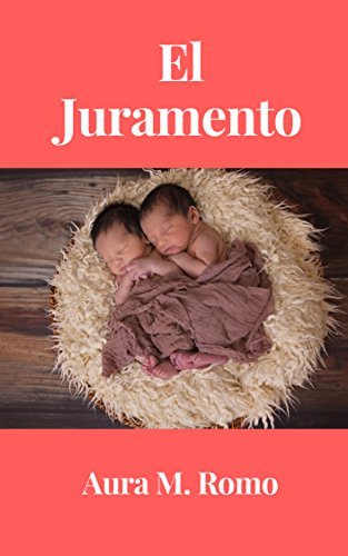 El Juramento: La historia de dos gemelos que te atrapará... by Aura M. Romo | Goodreads