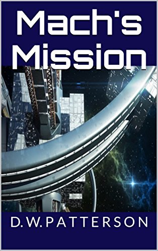 Mach's Mission (Book 2) by D.W. Patterson | Goodreads