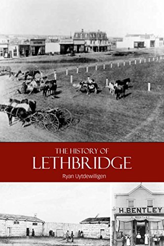 The History of Lethbridge by Ryan Uytdewilligen | Goodreads