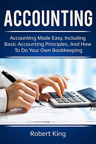Accounting: Accounting made easy, including basic accounting principles ...