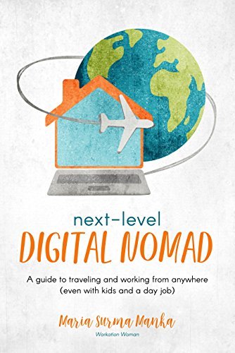 Next-Level Digital Nomad: A guide to traveling and working from ...