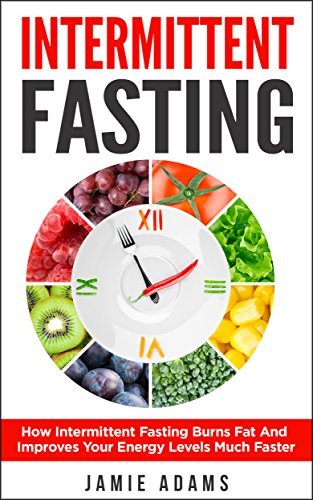 Intermittent Fasting: How Intermittent Fasting Burns Fat And Improves ...