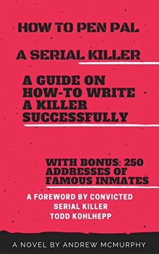 How To Pen Pal a Serial Killer: A Guide on How-To Write a Killer ...