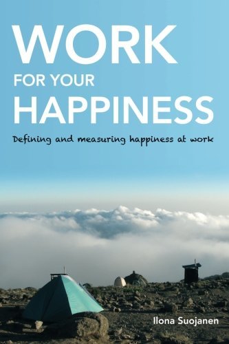 Work For Your Happiness: Defining and measuring happiness at work by ...
