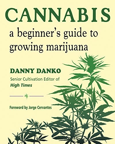 Cannabis: A Beginner's Guide to Growing Marijuana by Danny Danko ...