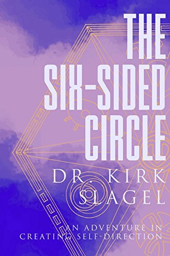 THE SIX-SIDED CIRCLE:: An Adventure in Creating Self-direction by Kirk ...