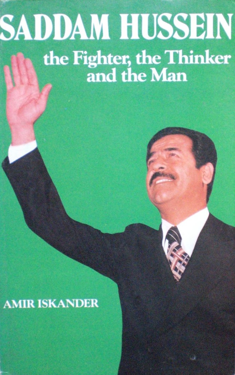 Saddam Hussein, The Fighter, The Thinker and The Man by Amir Iskander | Goodreads