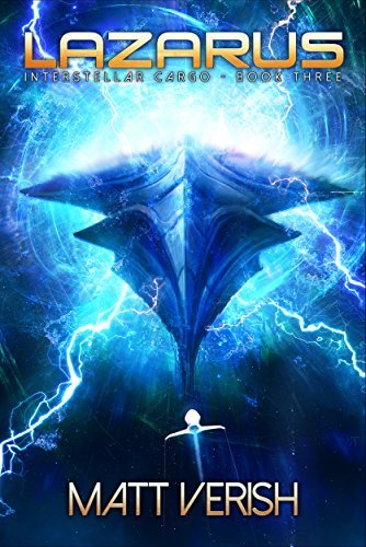 Lazarus (Interstellar Cargo #3) by Matt Verish | Goodreads