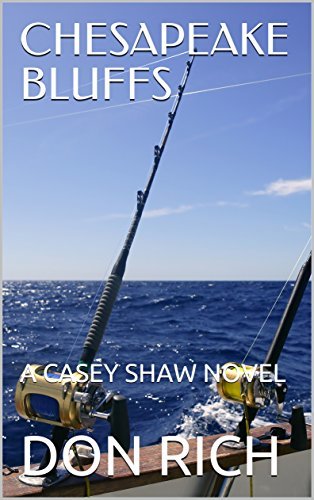 Chesapeake Bluffs: A Casey Shaw Novel by Don Rich | Goodreads