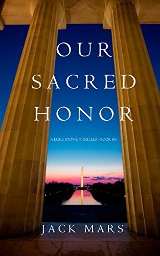 Our Sacred Honor (A Luke Stone Thriller?Book 6) by Jack Mars | Goodreads