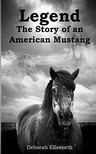 Legend The Story of an American Mustang by Deborah Ellsworth | Goodreads