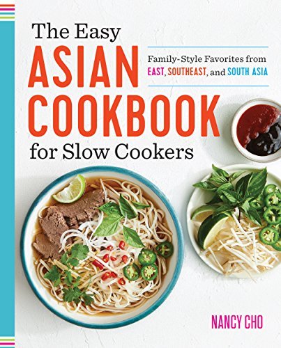The Easy Asian Cookbook for Slow Cookers: Family-Style Favorites from ...
