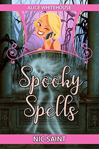 Spooky Spells (Alice Whitehouse Book 4) by Nic Saint | Goodreads