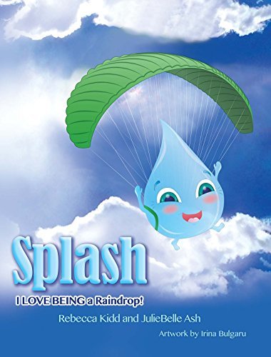Splash: I Love Being a Raindrop! - 2nd Edition by Rebecca Kidd | Goodreads