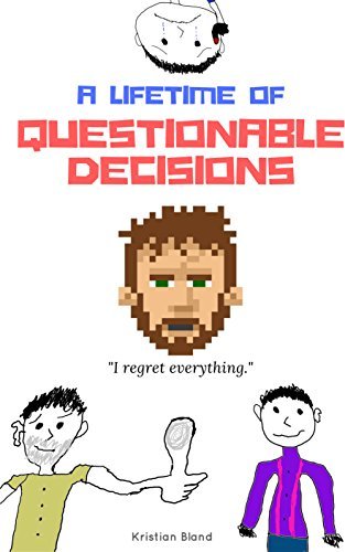 A Lifetime of Questionable Decisions by Kristian Bland | Goodreads