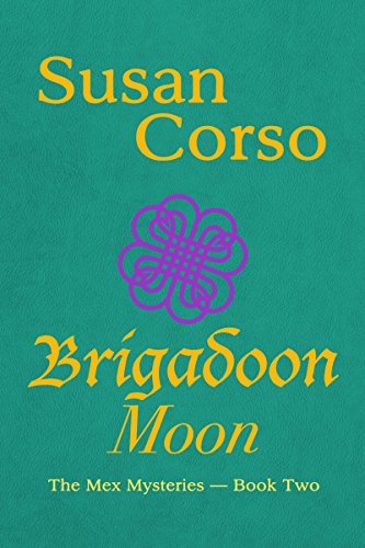 Brigadoon Moon (The Mex Mysteries Book 2) by Susan Corso | Goodreads