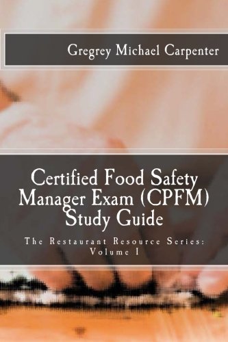 Certified Food Safety Manager Exam (CPFM) Study Guide by Gregrey ...