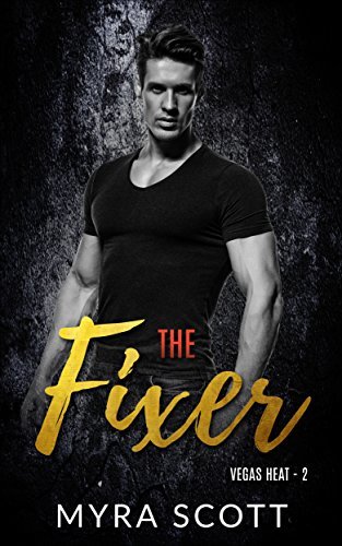 The Fixer (Vegas Heat #2) by Myra Scott | Goodreads