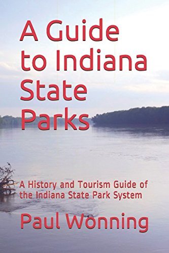 A Guide to Indiana State Parks: A History and Tourism Guide of the ...