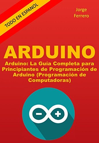 Arduino: La Guía Completa para Principiantes de Programación de Arduino ...