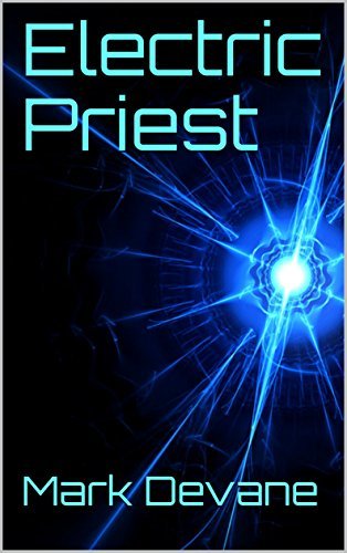 Electric Priest: A Short Story by Mark Devane | Goodreads