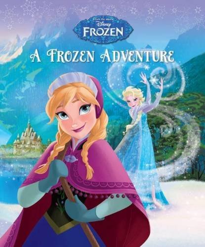 Disney Frozen: A Frozen Adventure by Parragon Books | Goodreads