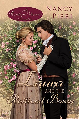 Laura and the Railroad Baron: Montana Women Book 4 by Nancy Pirri ...