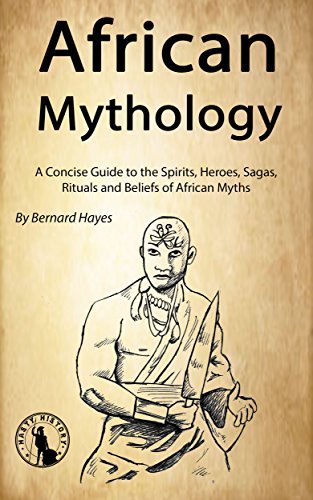 African Mythology: A Concise Guide to the Gods, Heroes, Sagas, Rituals ...