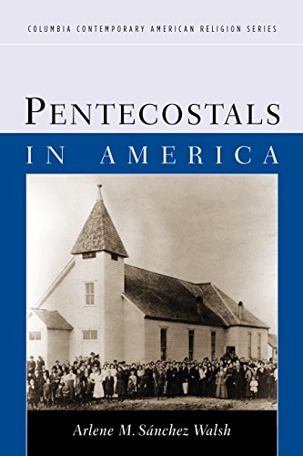 Pentecostals in America by Arlene Sánchez Walsh | Goodreads