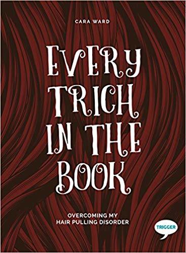Every Trich in the Book: Overcoming my Hair Pulling Disorder by Cara ...