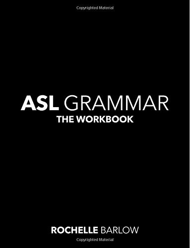 ASL Grammar: The Workbook by Rochelle Barlow | Goodreads