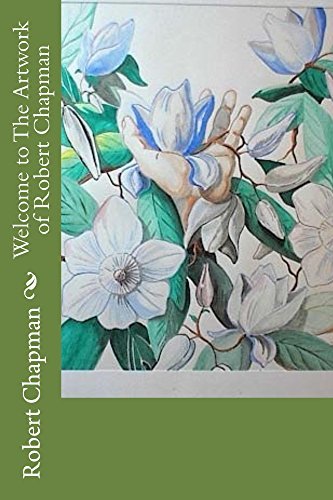 Welcome to The Artwork of Robert Chapman by Robert Chapman | Goodreads