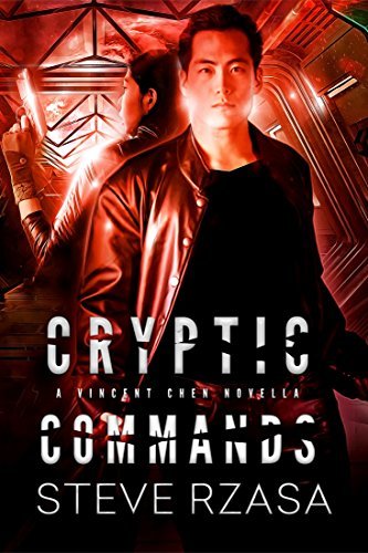 Cryptic Commands: A Vincent Chen Novella by Steve Rzasa | Goodreads
