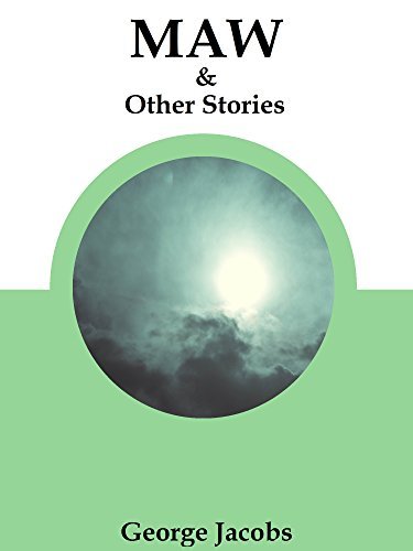 Maw & Other Stories by George Jacobs | Goodreads