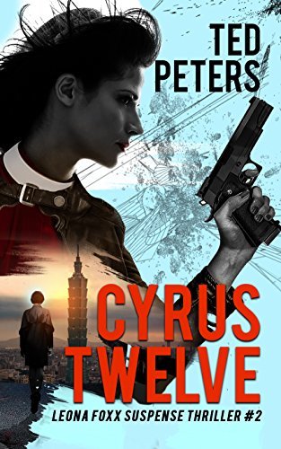 Cyrus Twelve (Leona Foxx Suspense Thriller #2) by Ted Peters | Goodreads