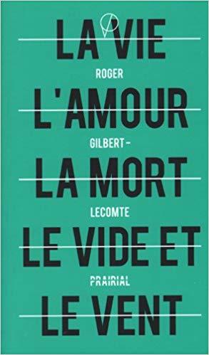 La Vie l'Amour la Mort le Vide et le Vent by Roger Gilbert-Lecomte ...
