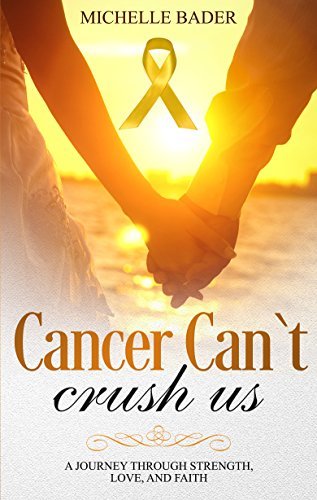 Cancer Can't Crush Us: A Journey Through Strength, Love, and Faith by ...