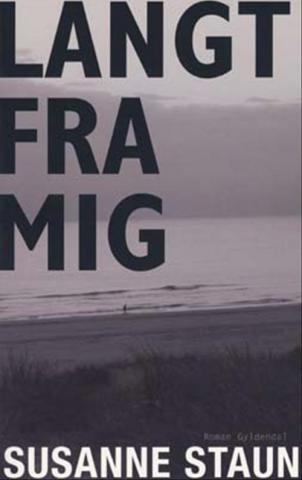 Langt fra mig by Susanne Staun | Goodreads