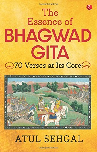 The Essence of Bhagwadgita: 70 Verses at Its Core by ATUL SEHGAL ...